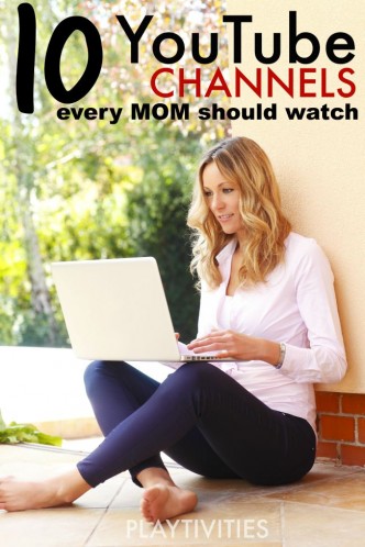 10 Youtube Channels For Moms You Need To Start Watching Now - PLAYTIVITIES