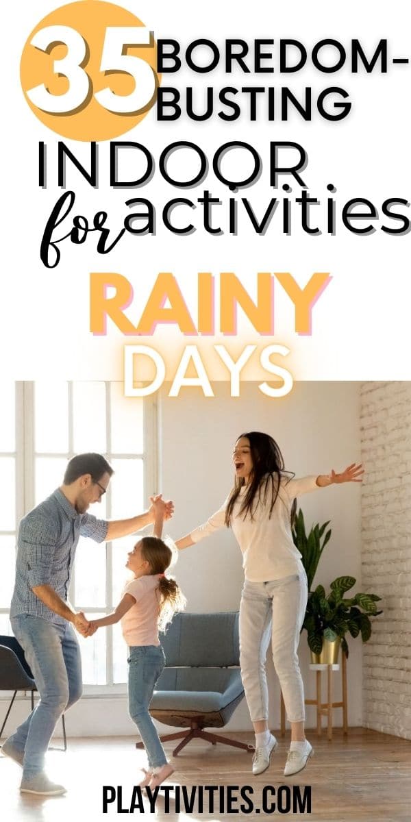 35 Boredom-Busting Indoor Activities for Rainy Days - Playtivities
